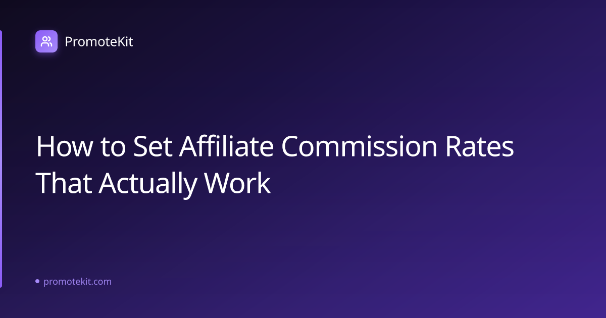 How to Set Affiliate Commission Rates That Actually Work